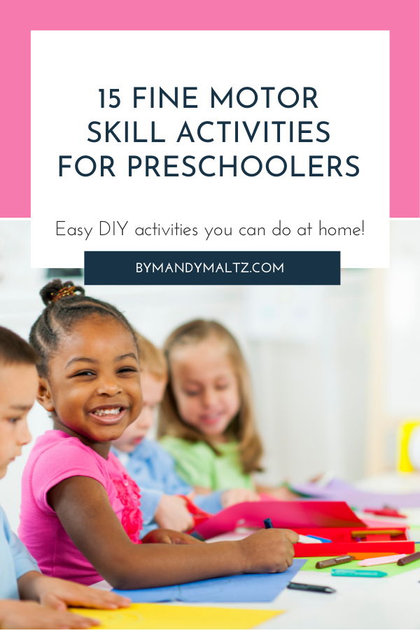15 Easy Fine Motor Skills for Preschoolers — By Mandy Maltz