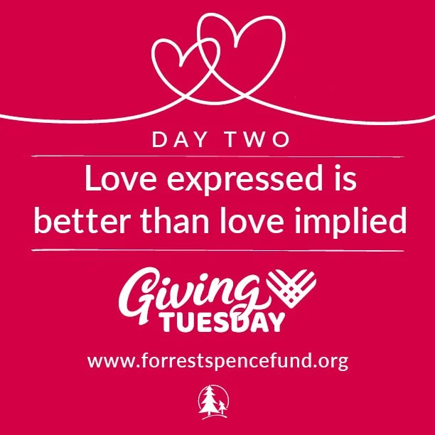 Love Expressed is Better than Love Implied — Forrest Spence Fund