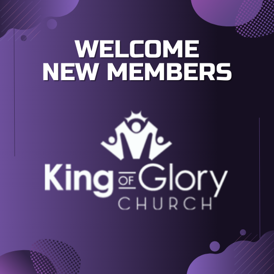 Welcome New Members — King of Glory Church