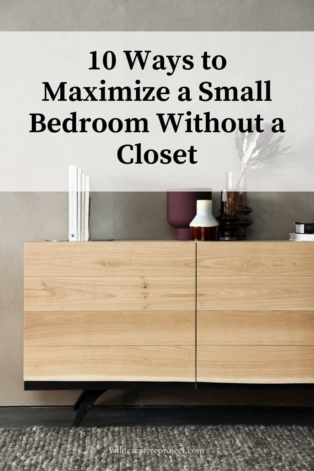10 Ways To Maximize Storage For A Small Bedroom Without A Closet Wild 