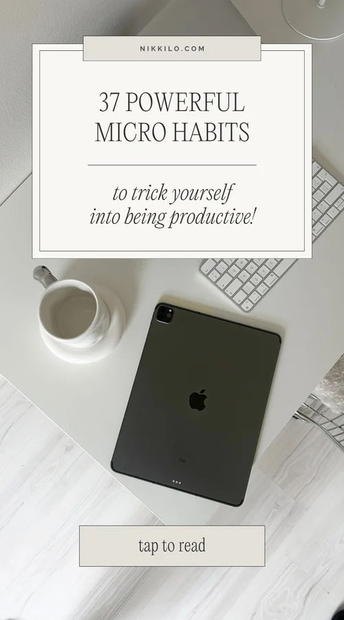 37 Powerful Micro Habits To Trick Yourself Into Being Productive! (With ...
