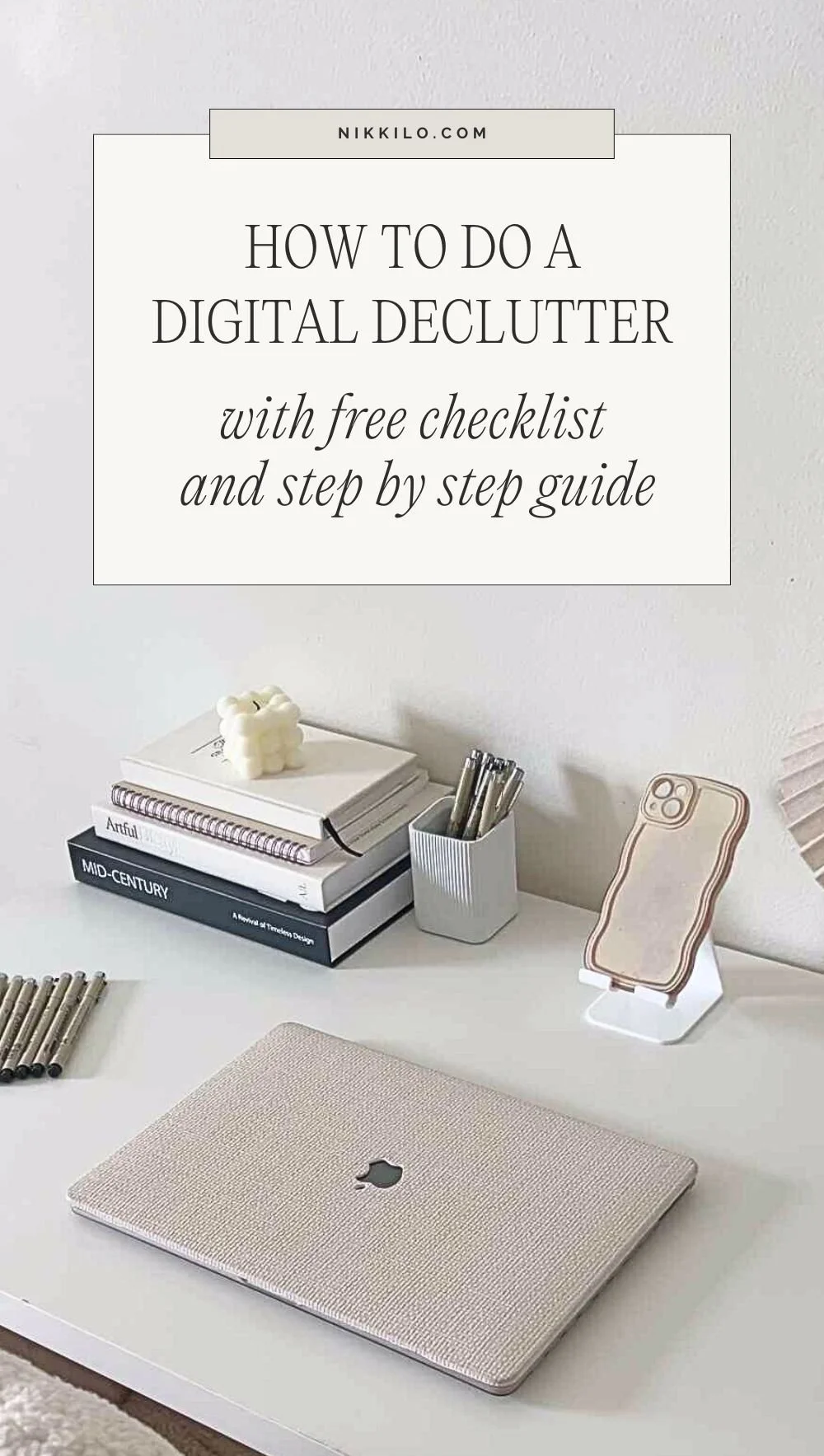 How To Do A COMPLETE Digital Declutter! (Free Checklist) — nikki lo