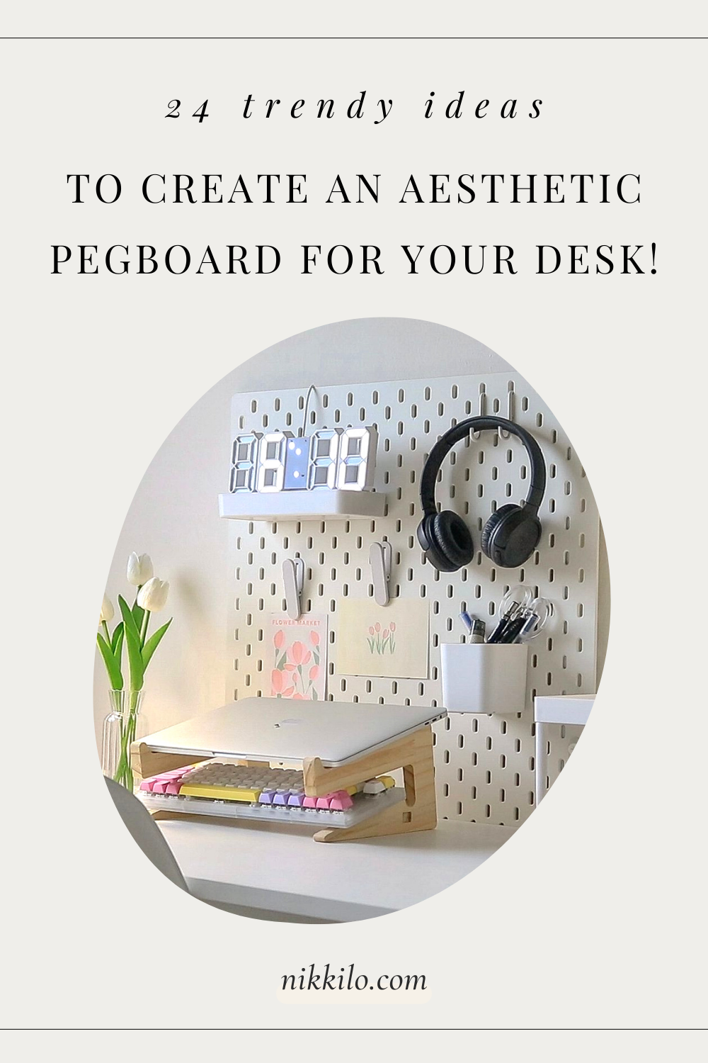 24 Trendy Ideas To Create An Aesthetic Pegboard For Your Desk! — Nikki Lo