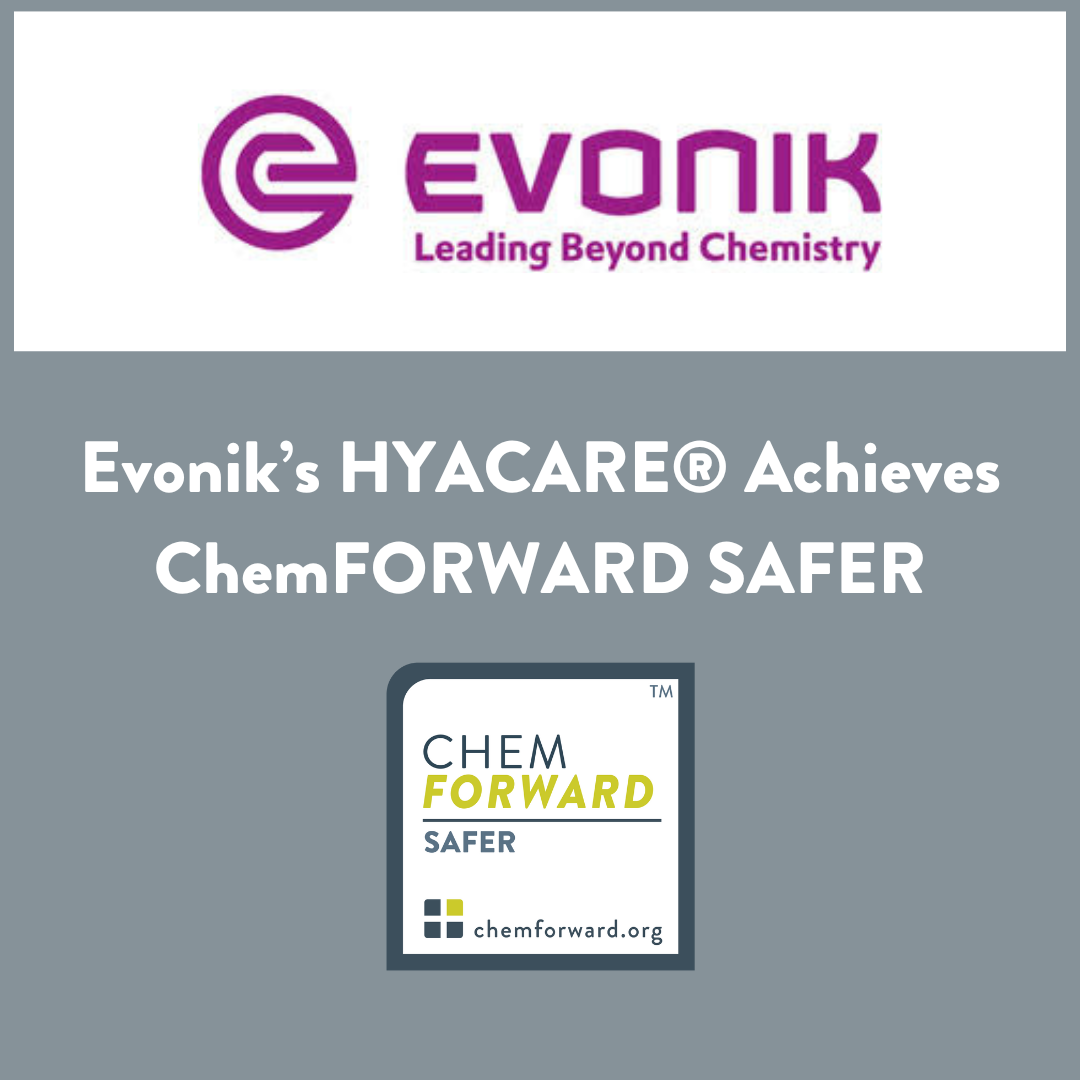 Evonik’s HYACARE ® Achieves ChemFORWARD SAFER™ — ChemForward