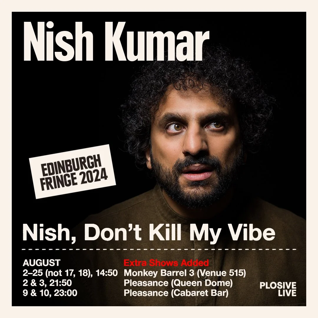 NISH KUMAR: NISH, DON’T KILL MY VIBE (WORK-IN-PROGRESS) | EDINBURGH ...