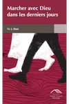 Walking with God in the Last Days (French) — The Center for House ...