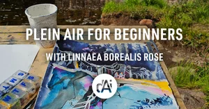 Plein Air for Beginners with Linnaea Borealis Rose (session 3 of 4 ...