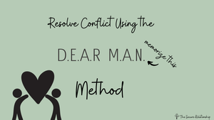 DEAR MAN: A Clear Script for Conflict, Boundaries, and Getting Your ...
