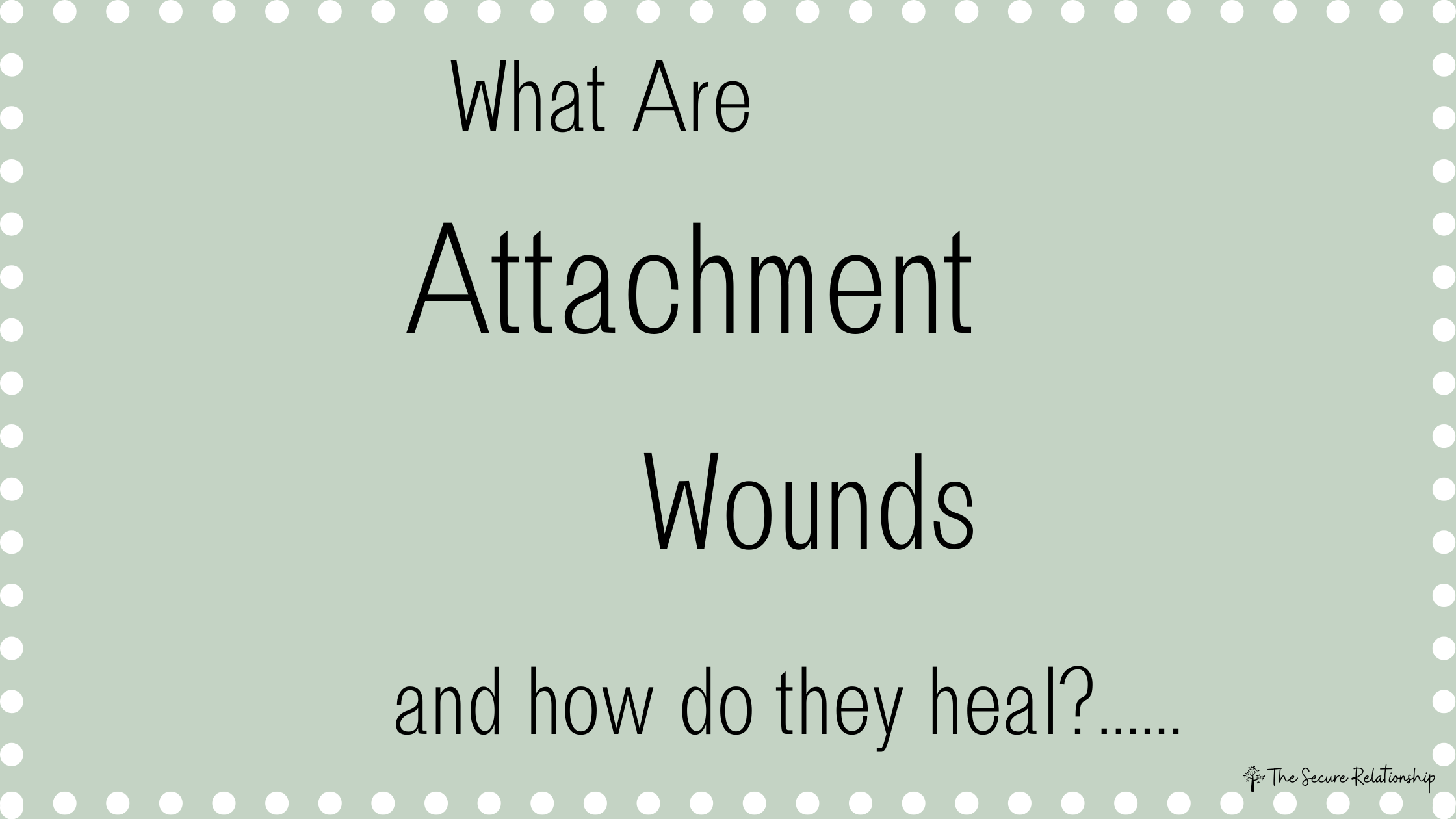 How to Heal Attachment Wounds — The Secure Relationship