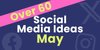 60+ Engaging Social Media Content Post Ideas for May — Better Content ...