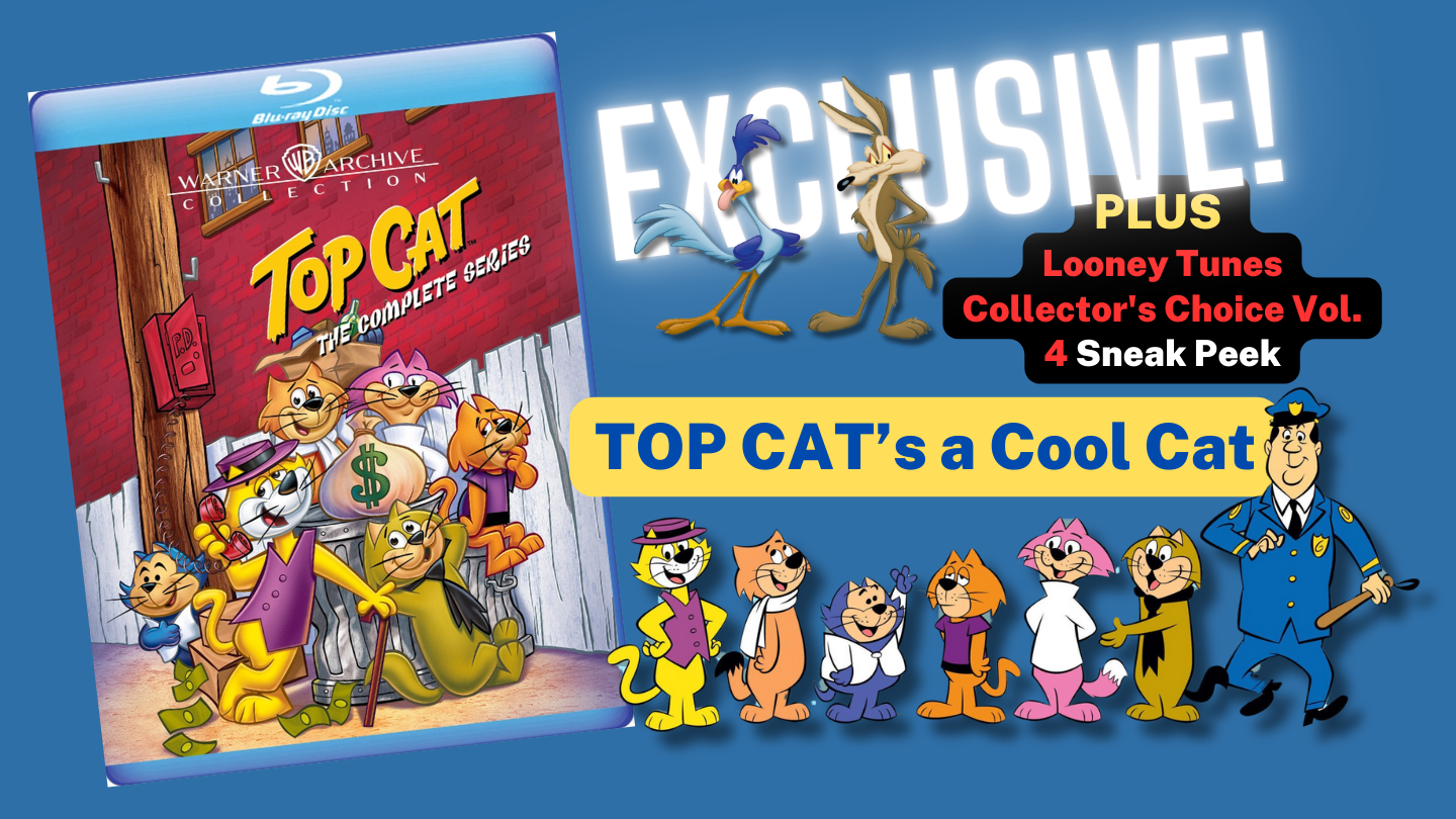 Top Cat's a Cool Cat! PLUS an EXCLUSIVE SNEAK PEAK of Looney Tunes ...