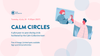 Introducing: Calm Circles — Calm Collective Asia