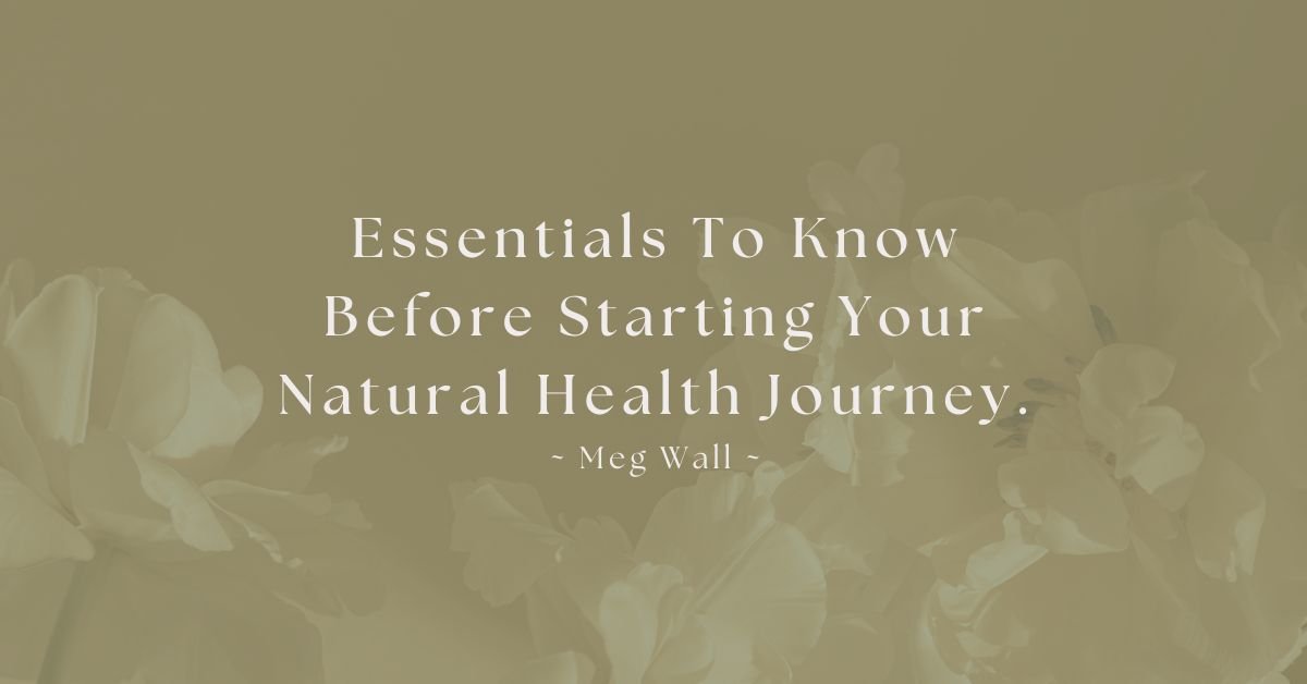Essential Things To Know Before Starting Your Natural Health Journey ...