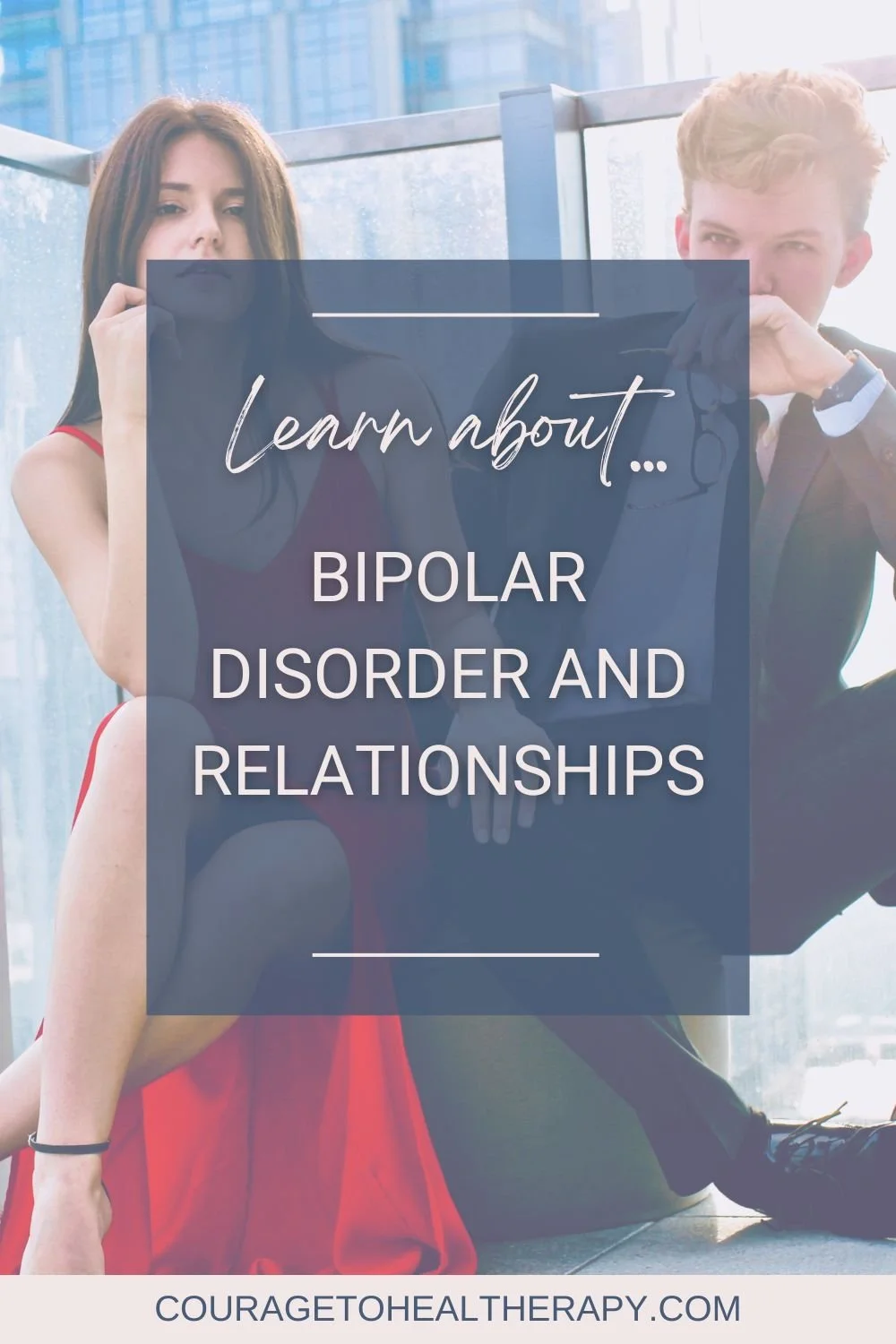 Bipolar Disorder And Relationships — Courage to Heal Therapy | Broomfield, CO