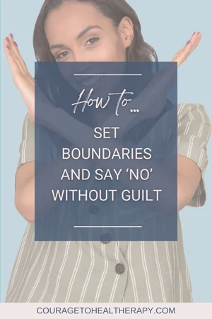 How to Set Boundaries Without Guilt — Courage to Heal Therapy ...