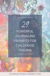 29 Powerful Journaling Prompts for Childhood Trauma — Courage to Heal ...
