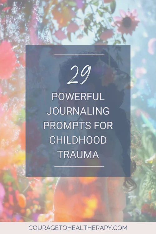 29 Powerful Journaling Prompts for Childhood Trauma — Courage to Heal ...