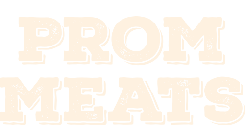 Prom Meats Foodies!