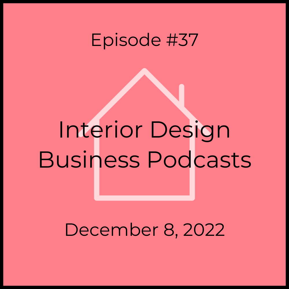 Interior Design Business Podcasts Episode 37 - December 8, 2022 — Interior DesignHer
