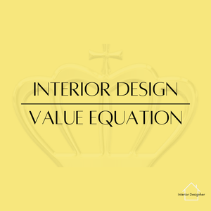 Interior Design Value Equation - What makes an interior designer more ...
