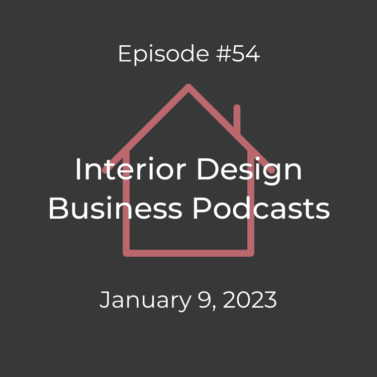 Interior Design Business Podcasts Episode 54 — Interior DesignHer