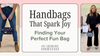Handbags That Spark Joy: Finding Your Perfect Fun Bag