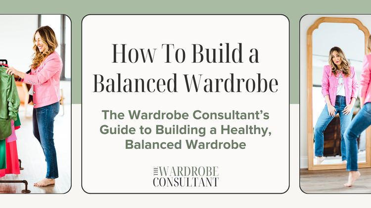 How To Build a Balanced Wardrobe: A Guide for Women