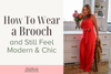 How to Wear a Brooch and Still Feel Modern and Chic