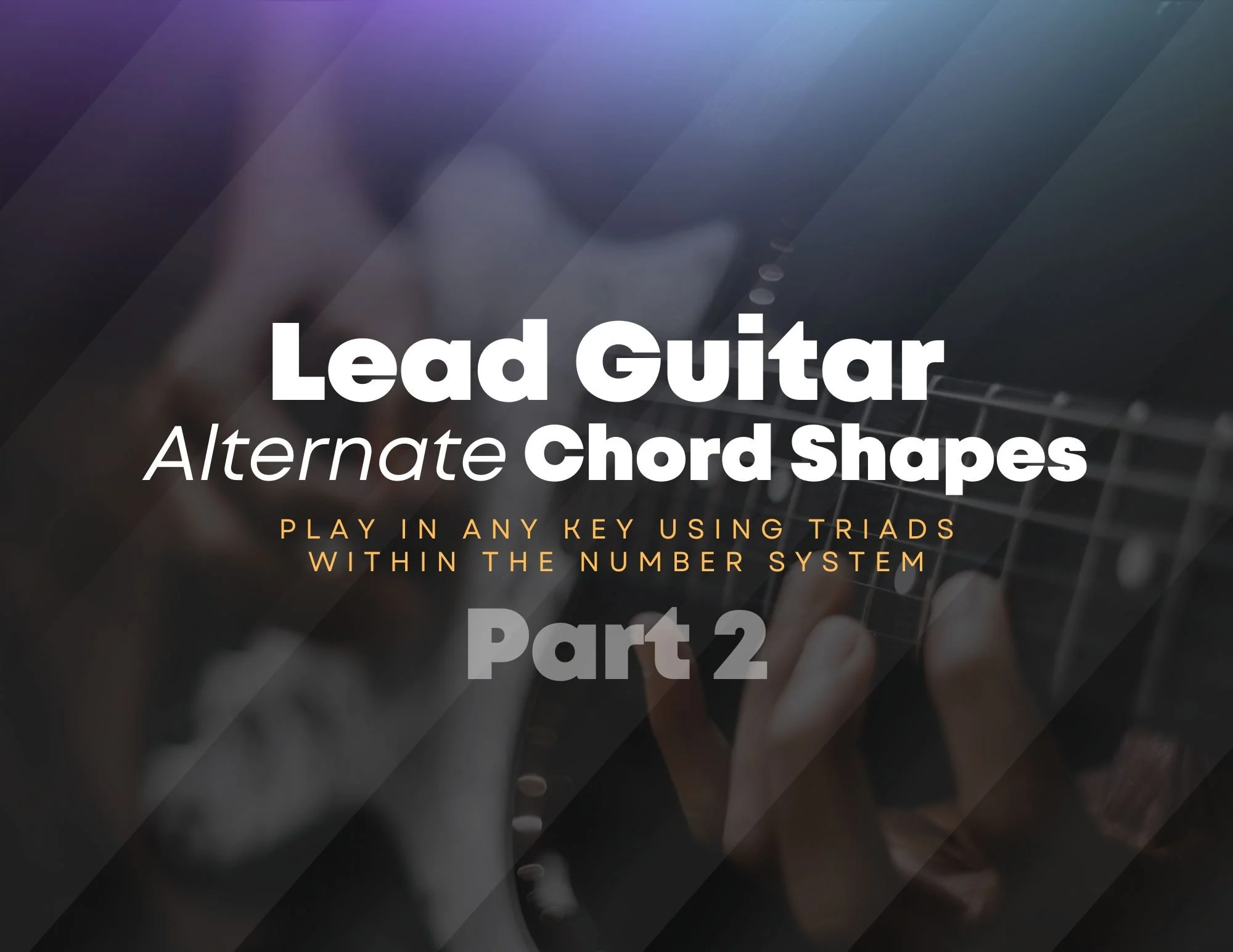 Lead Guitar Chord Shape System–Part 2 | Alternate Chords — Aaron Wesley