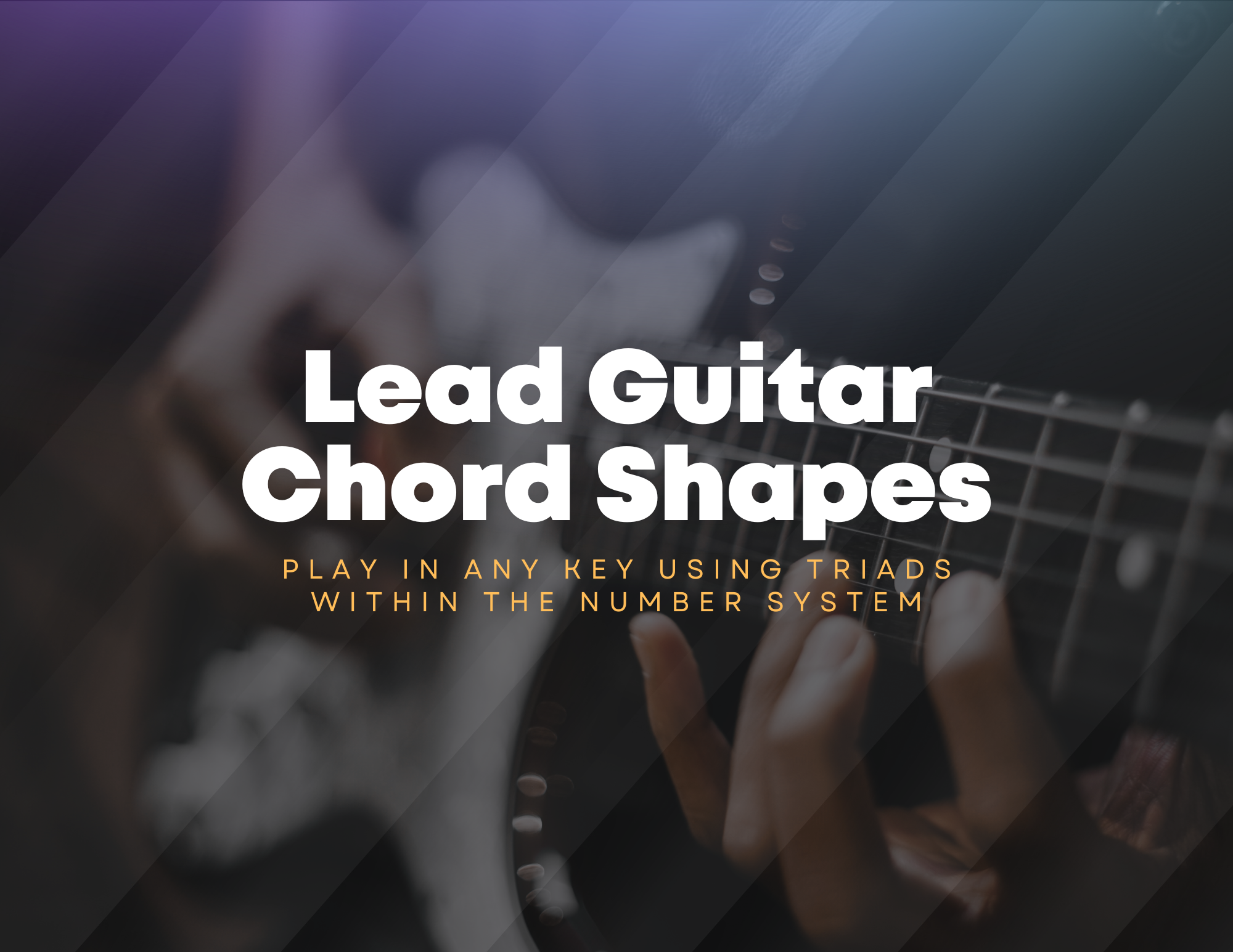 Lead Guitar Chord Shapes - Play Effortlessly In Any Key — Aaron Wesley