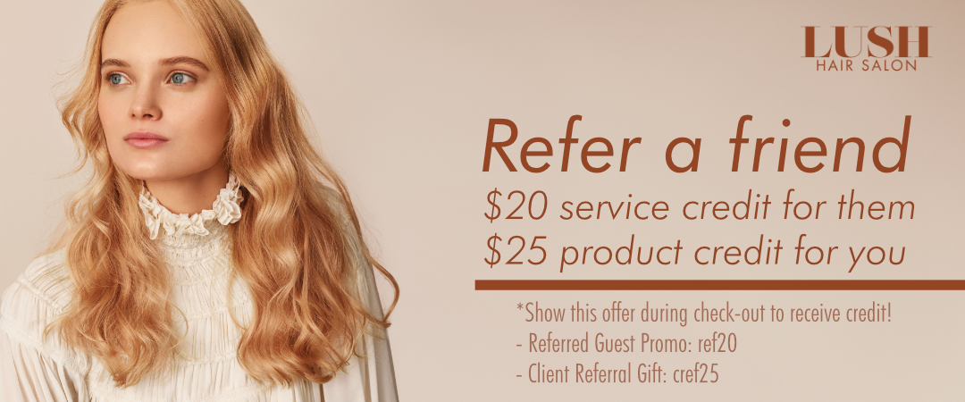 Refer a friend — LUSH HAIR SALON