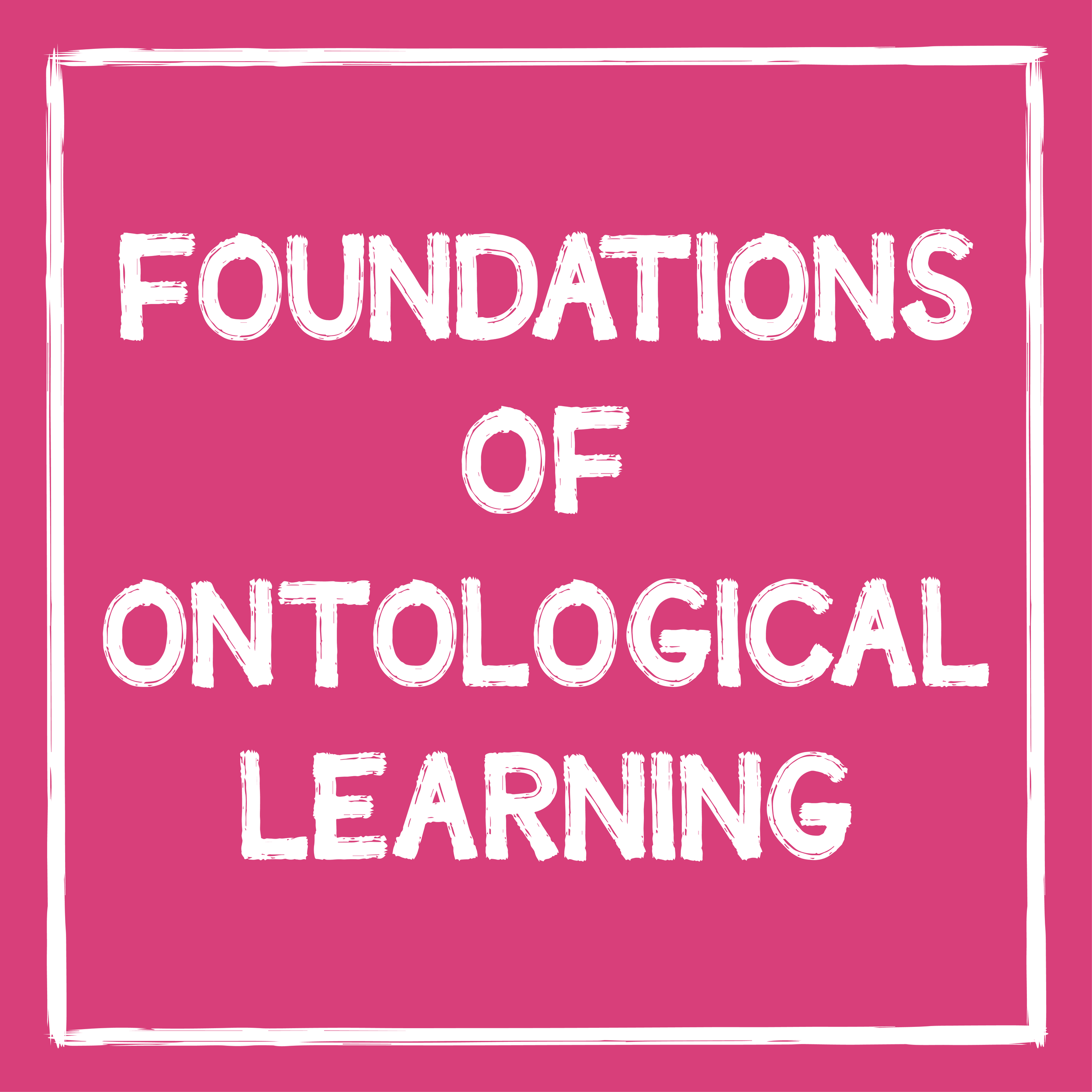 Foundations of Ontological Learning — Advanced Coaching Practicum