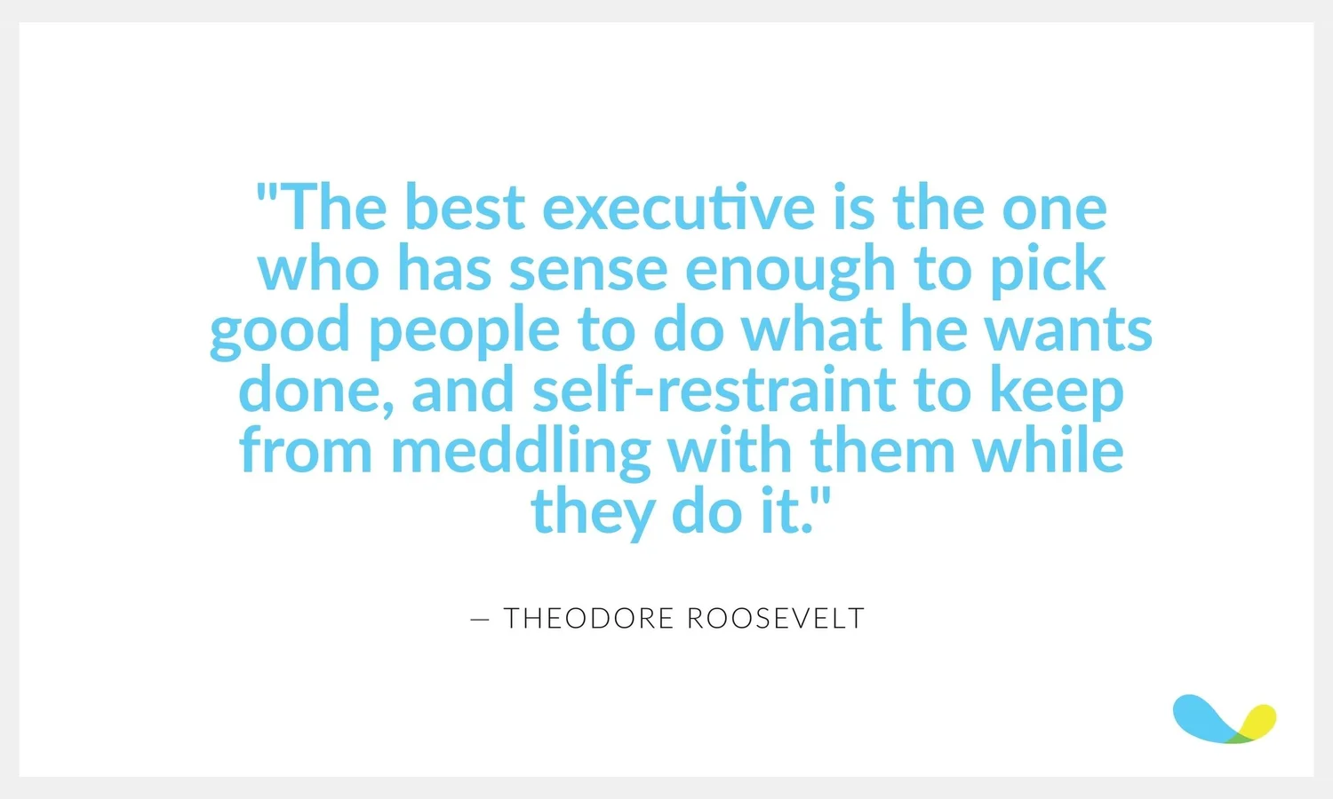 Why Delegation Is Key: 5 Quotes to Help Executives Lead Smarter