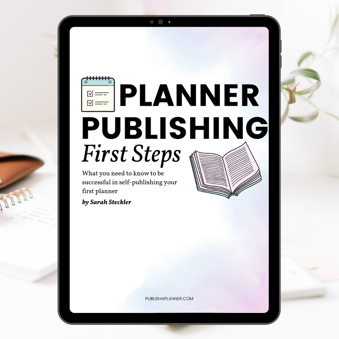How to Publish a Planner — Sarah Steckler | Plan & Publish