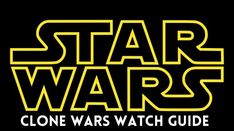 Star Wars: The Clone Wars Chronological Watch Guide — EXTRA MAGIC MINUTES