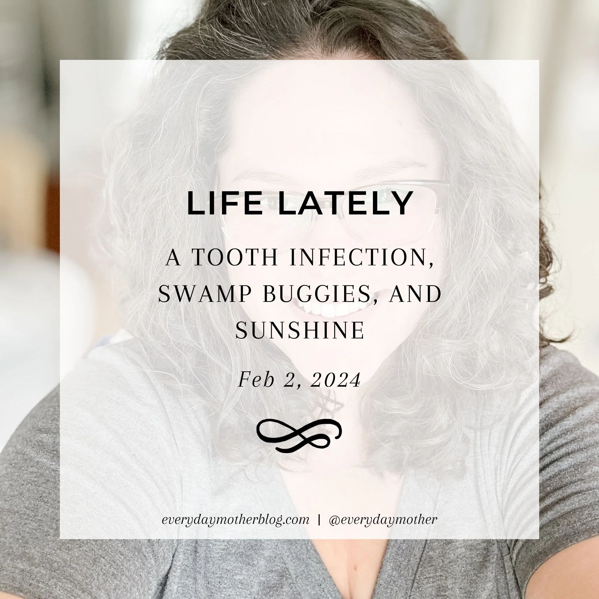 LIFE LATELY: A Tooth Infection, Swamp Buggies, and Sunshine — Everyday ...