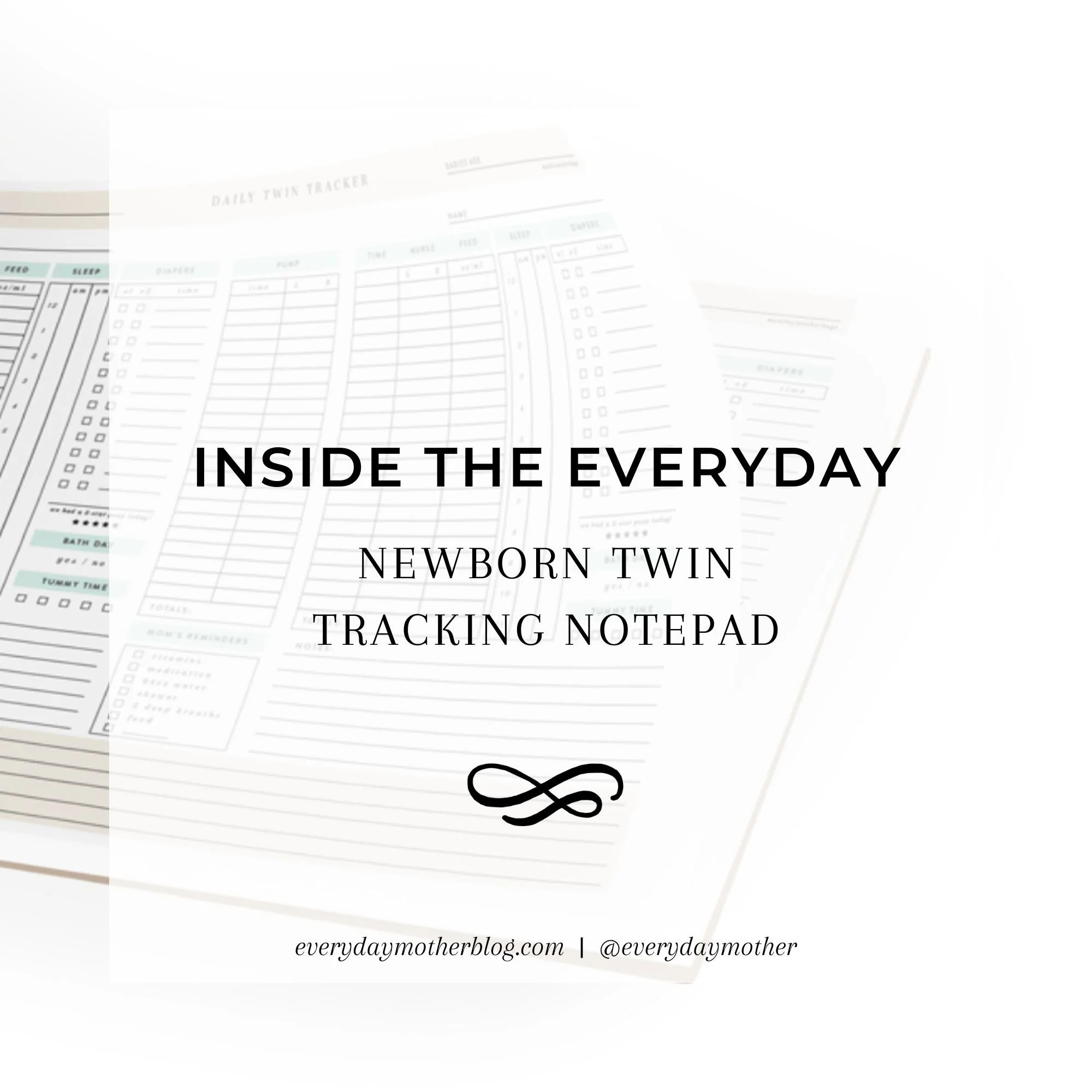 INSIDE THE EVERYDAY: Newborn Twin Tracking Notepad — Everyday Mother Blog