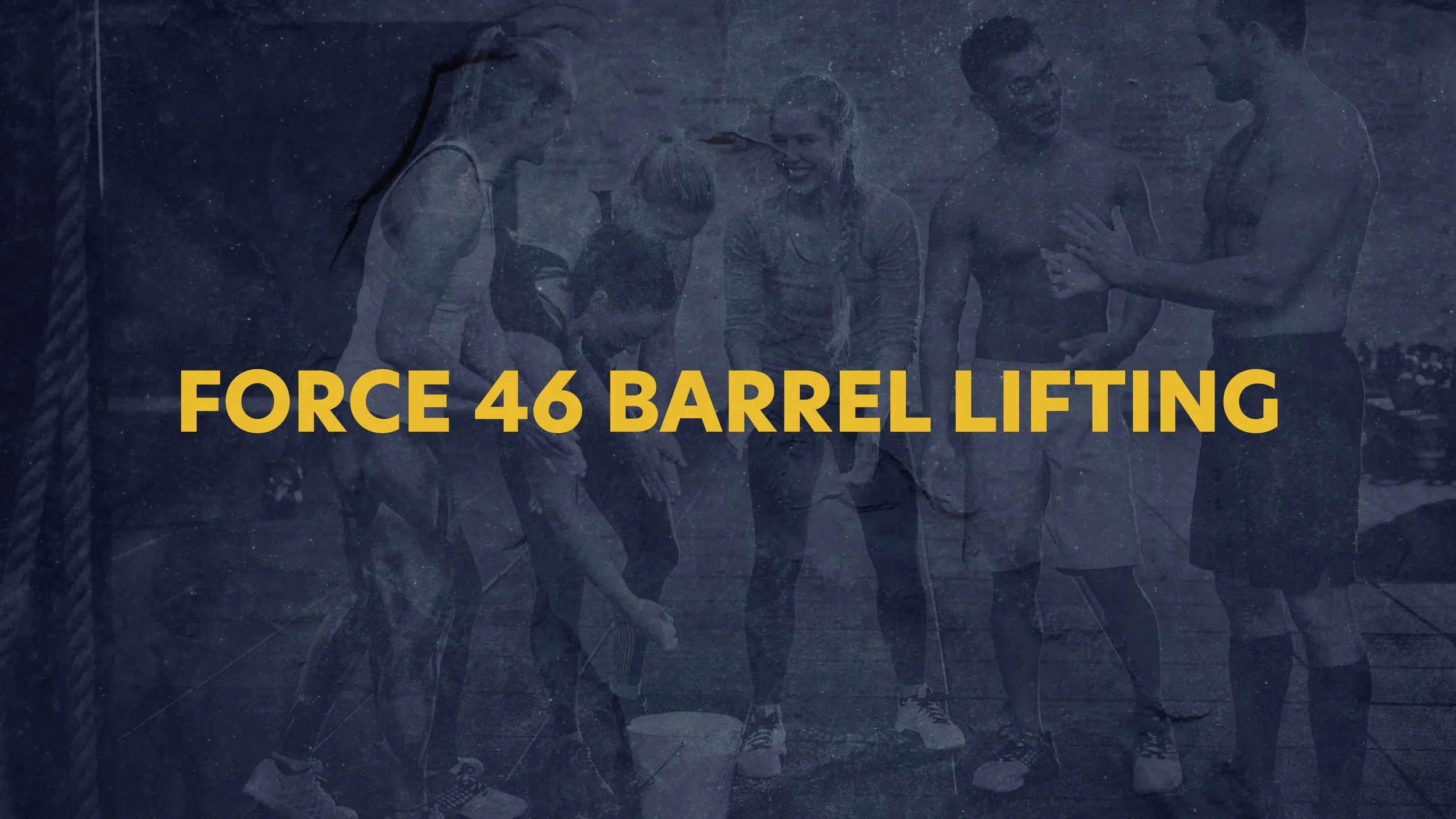 Barrel Lifting — FORCE 46 STRENGTH AND CONDITIONING