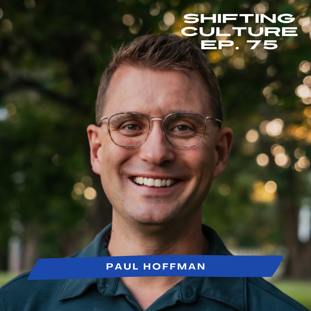 Episode 75: Paul Hoffman — Shifting Culture
