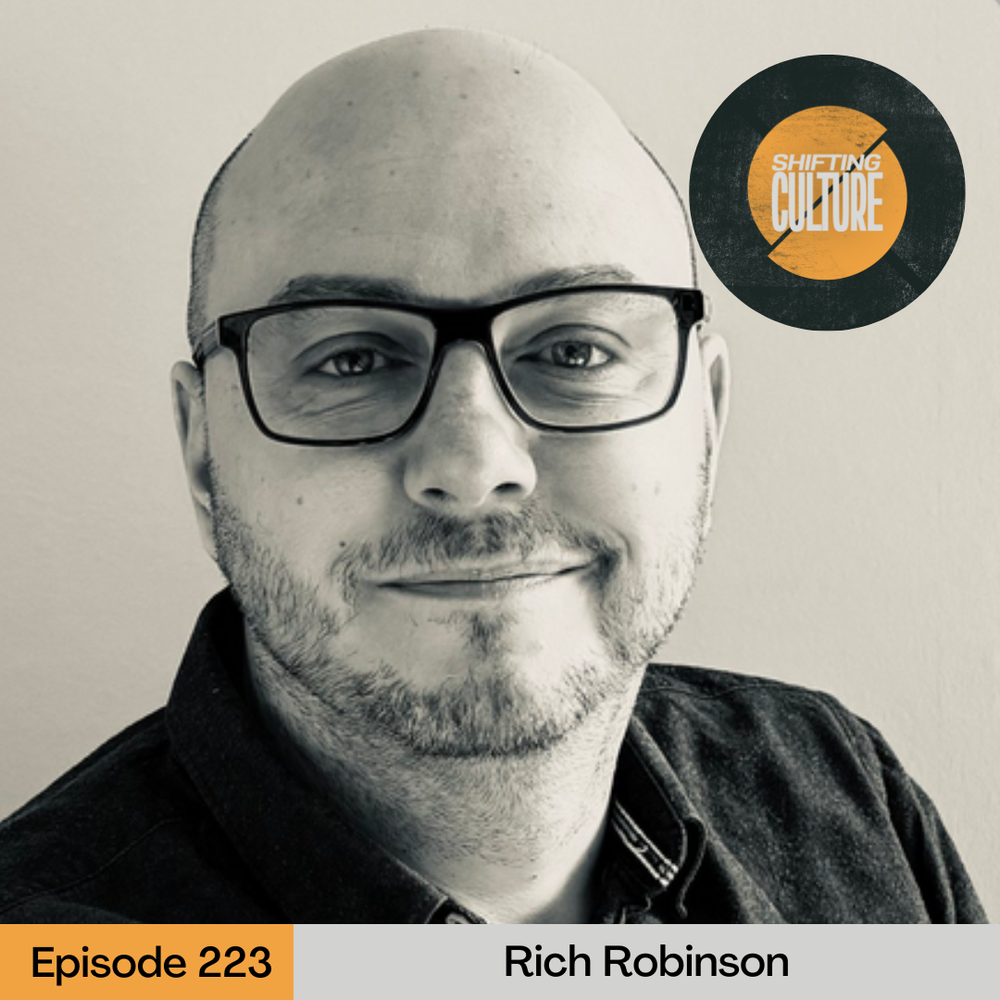 Episode 223: Rich Robinson — Shifting Culture