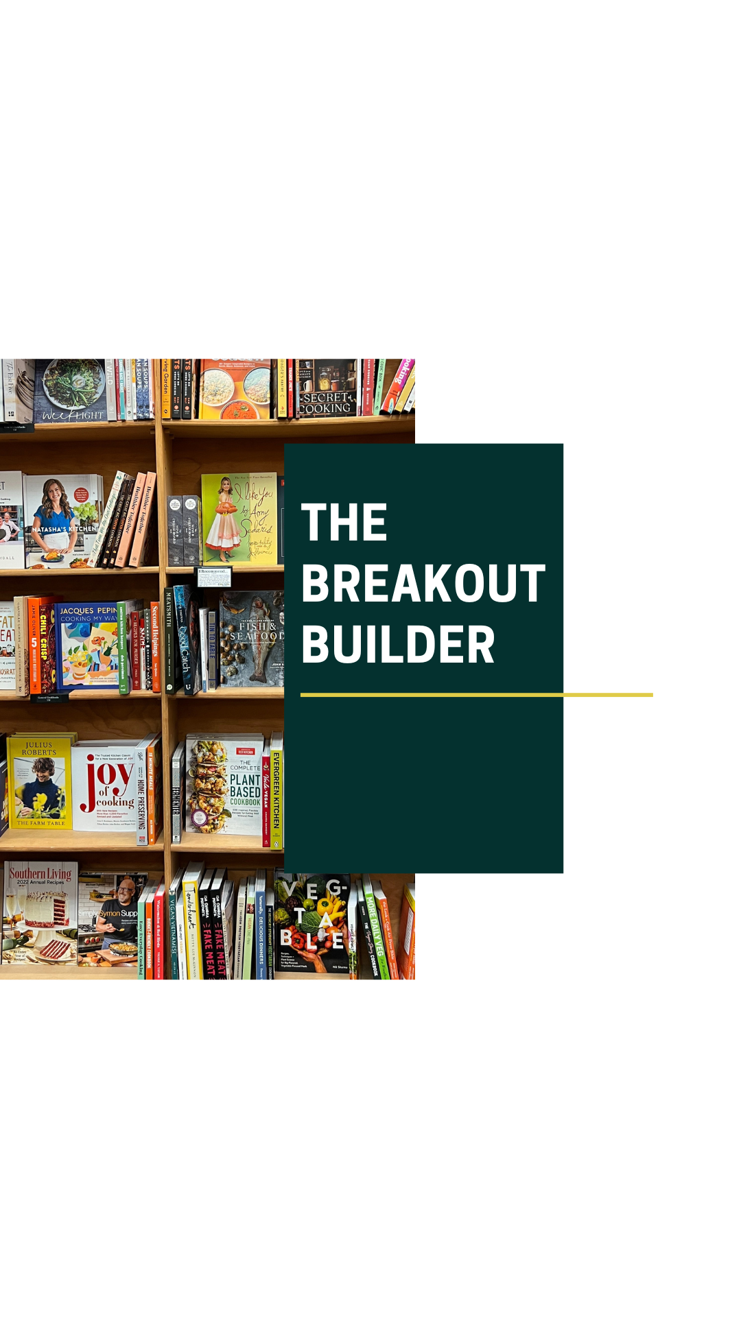 THE BREAKOUT BUILDER: A blueprint for becoming the seasons most talked ...