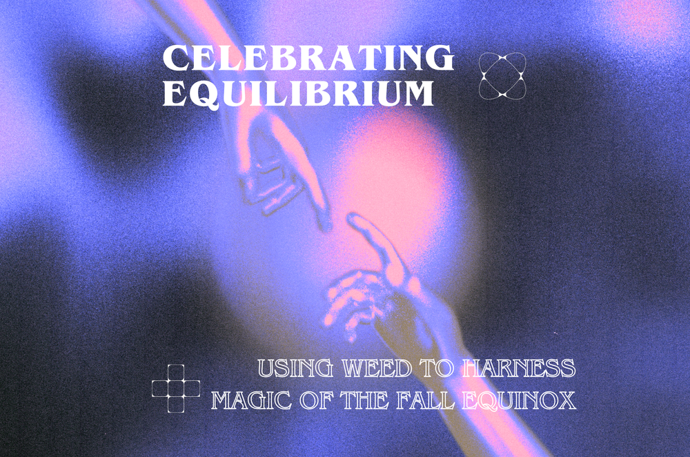 Celebrating Equilibrium: Using Weed to Harness Magic of the Fall ...