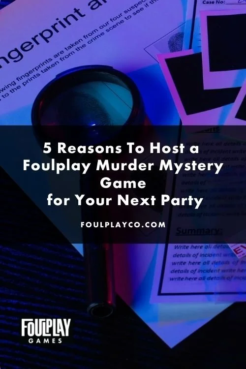 5 Reasons You Should Host a Murder Mystery Game for Your Next Party ...