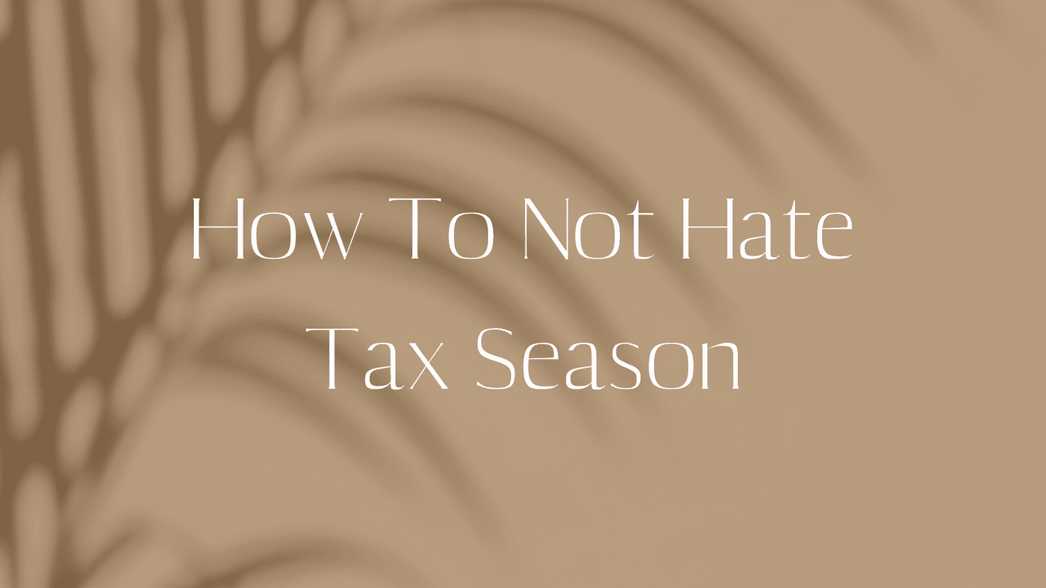 How To Not Hate Tax Season — Tatum Accounting