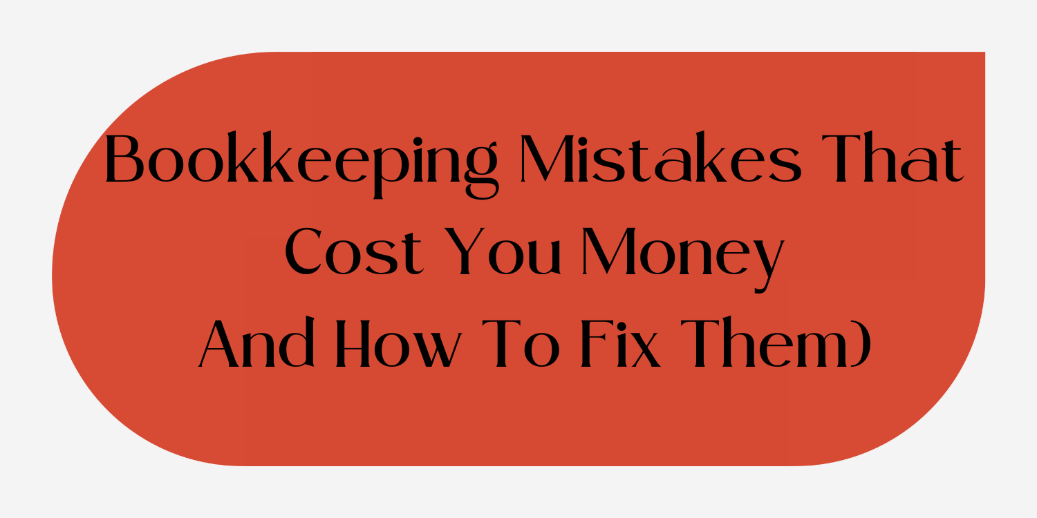 3 Bookkeeping Mistakes That Cost You Money (And How To Fix Them) — Tyagi Group Inc.