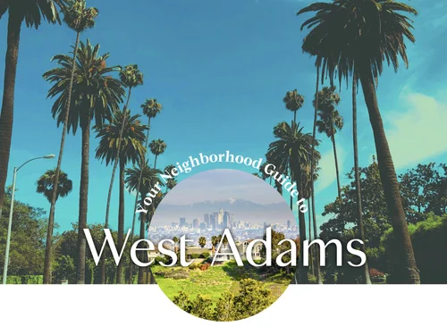 West Adams Neighborhood Guide — Ahead of the Curve Homes