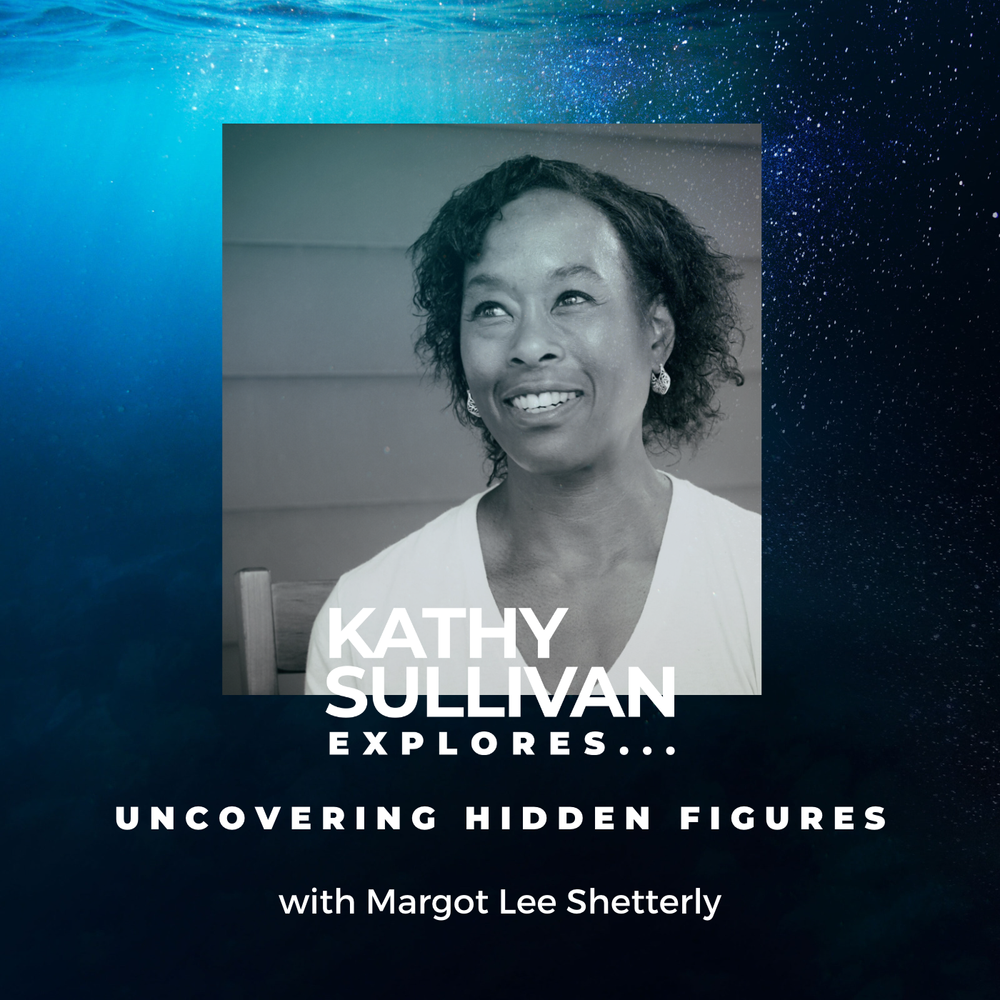 109 | Uncovering Hidden Figures with Margot Lee Shetterly — Kathy Sullivan
