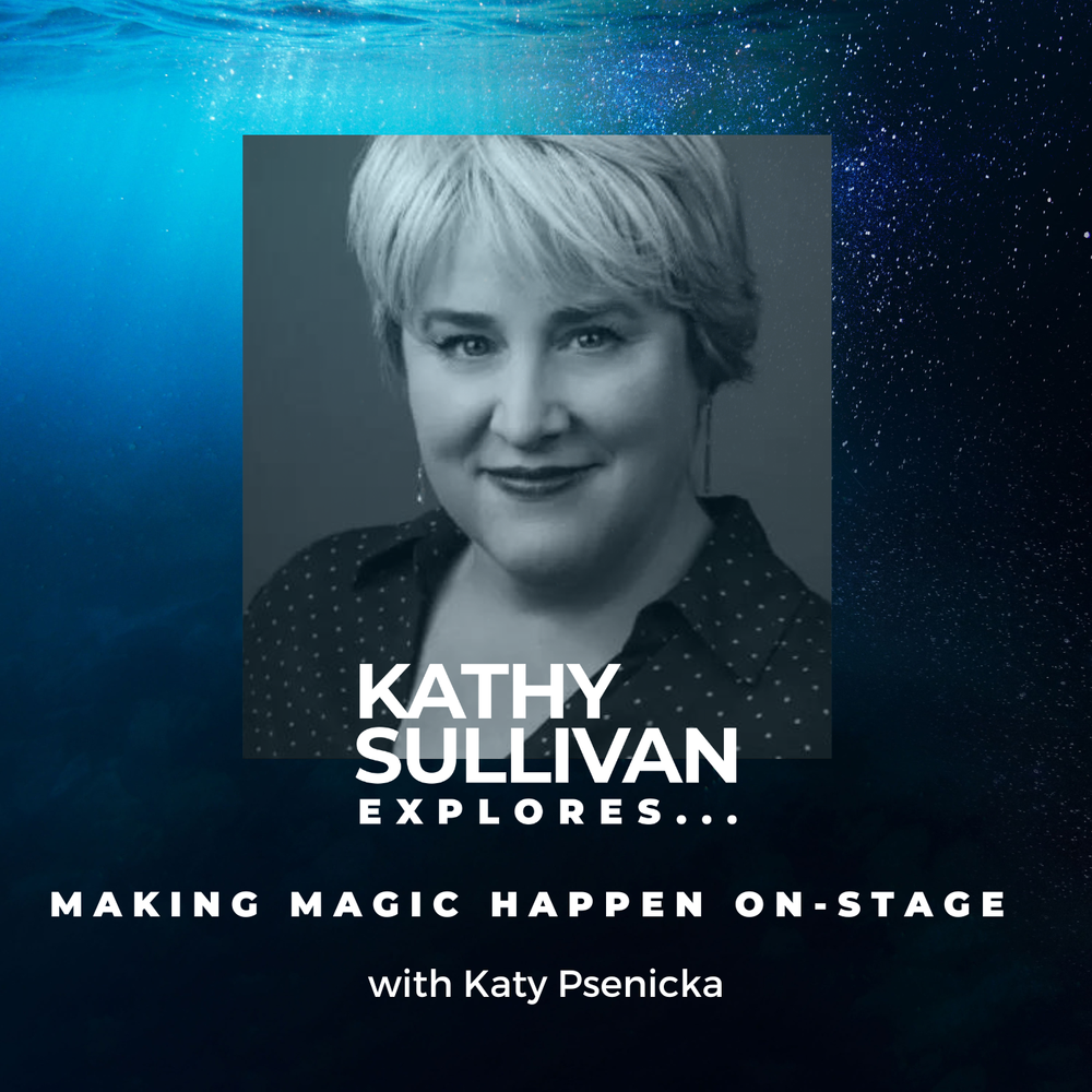 115 | Making Magic Happen On-Stage with Katy Psenicka — Kathy Sullivan