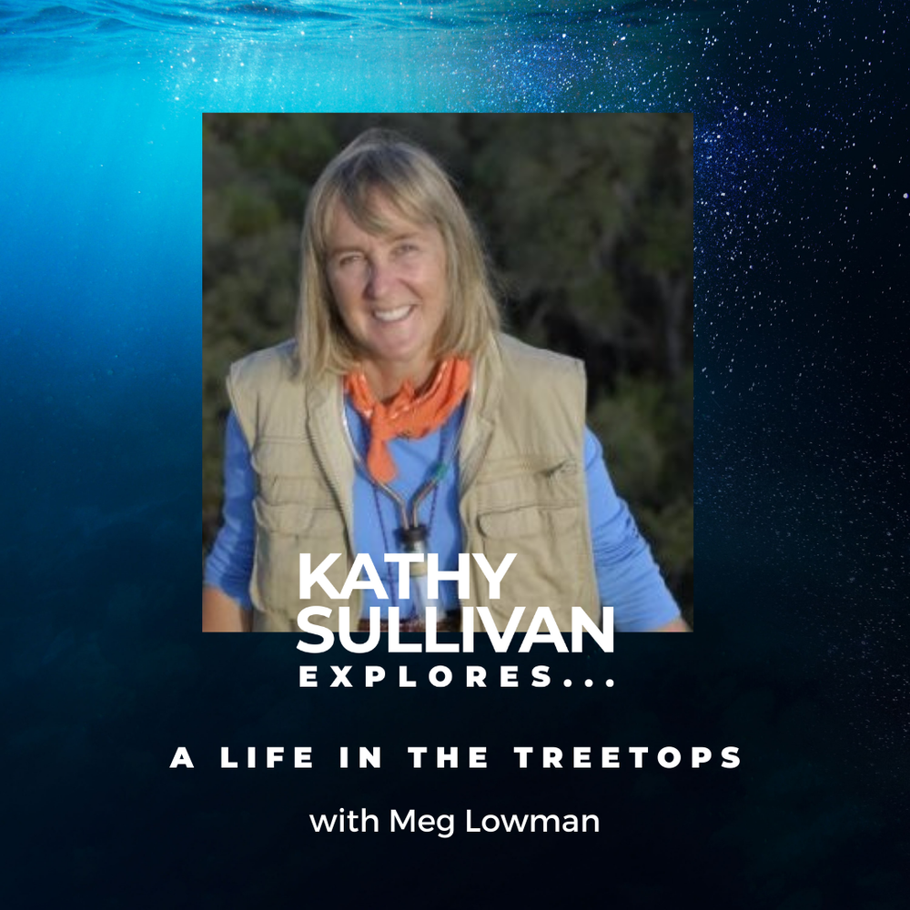 033 | A Life in the Treetops with Meg Lowman — Kathy Sullivan
