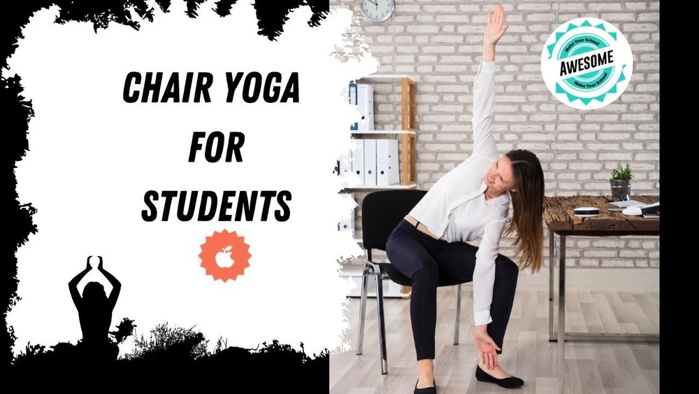 Chair Yoga for Students - Mindfulness — Make Your School Awesome